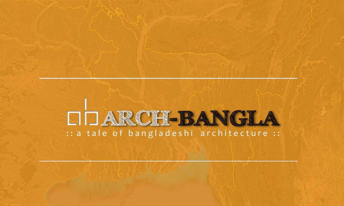 Home - arch-bangla_A Tale of Bangladeshi Architecture
